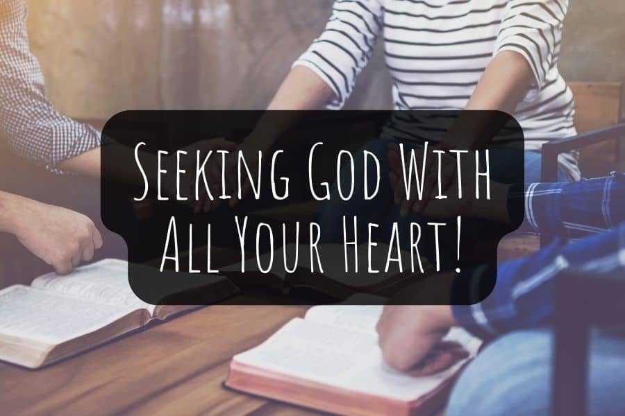Seeking God With All Your Heart - 10 Steps To Take