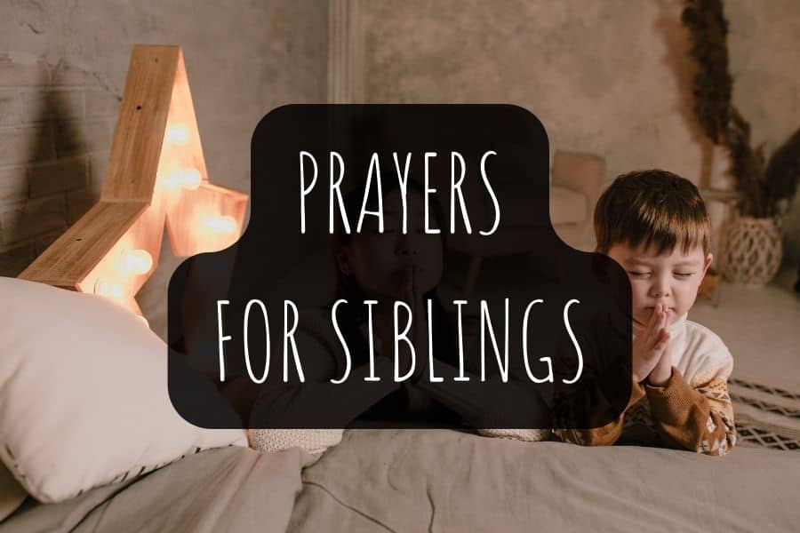 10 Powerful Prayers For Siblings